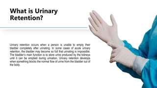 Urinary Retention Common Causes, Symptoms And Treatment.pptx