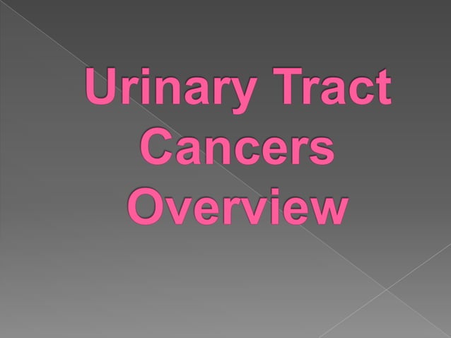 Urinary tract cancers overview | PPT