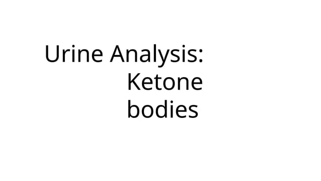 urine-analysis-ketone-body.pptx pathology | PPTX