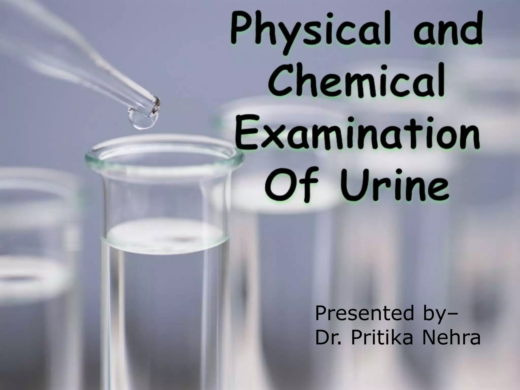 Urine -Physical and Chemical Examination and Reagent Strips | PPTX