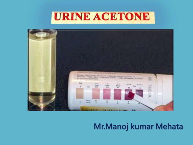 Urine acetone | PPTX | Endocrine and Metabolic Diseases | Diseases and Conditions