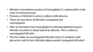 urine bile salts.pptxBilirubin metabolism, conjugated unconjugated | PPTX
