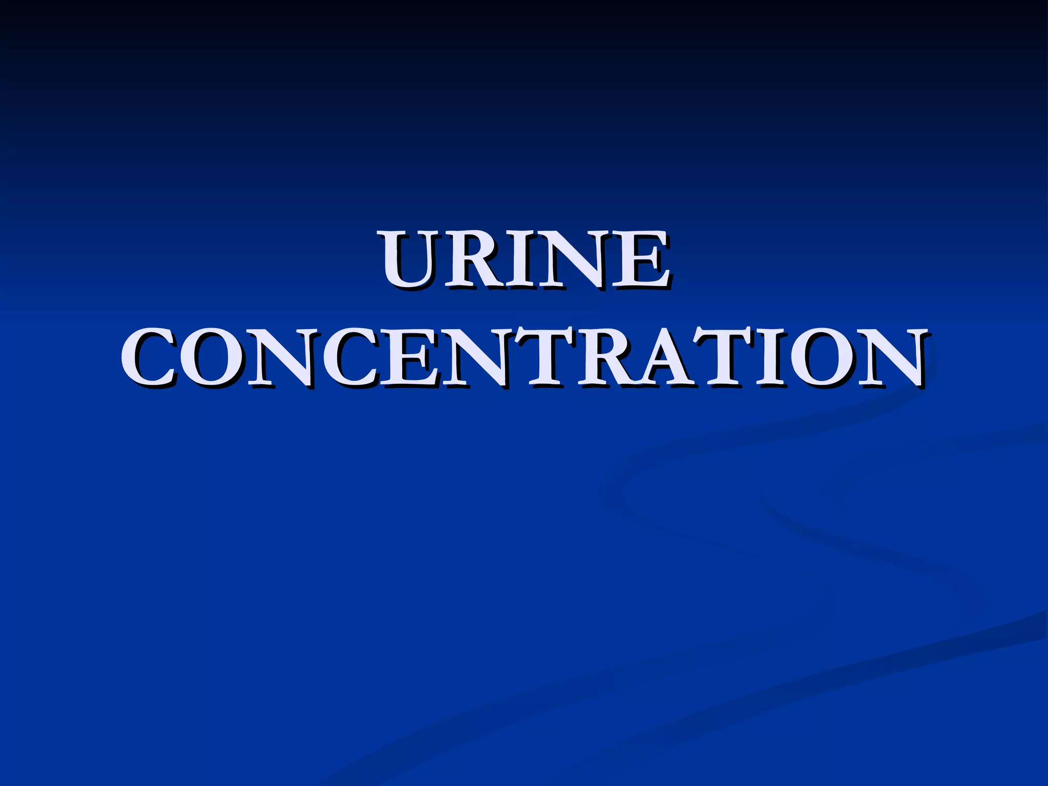 Urine concentration overview by Dr. Riffat | PPT
