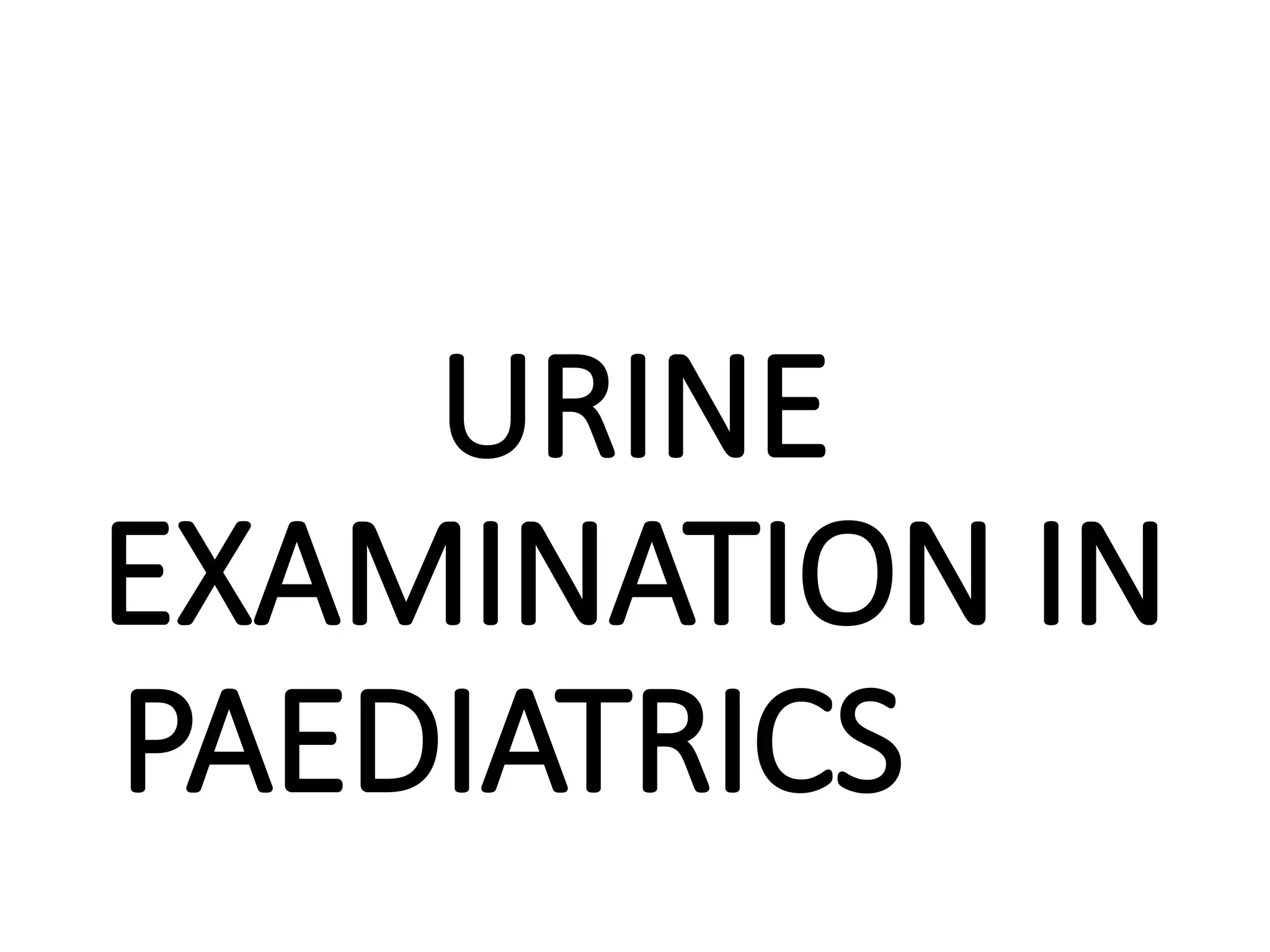 Urine examination/analysis in Pediatrics | PPTX