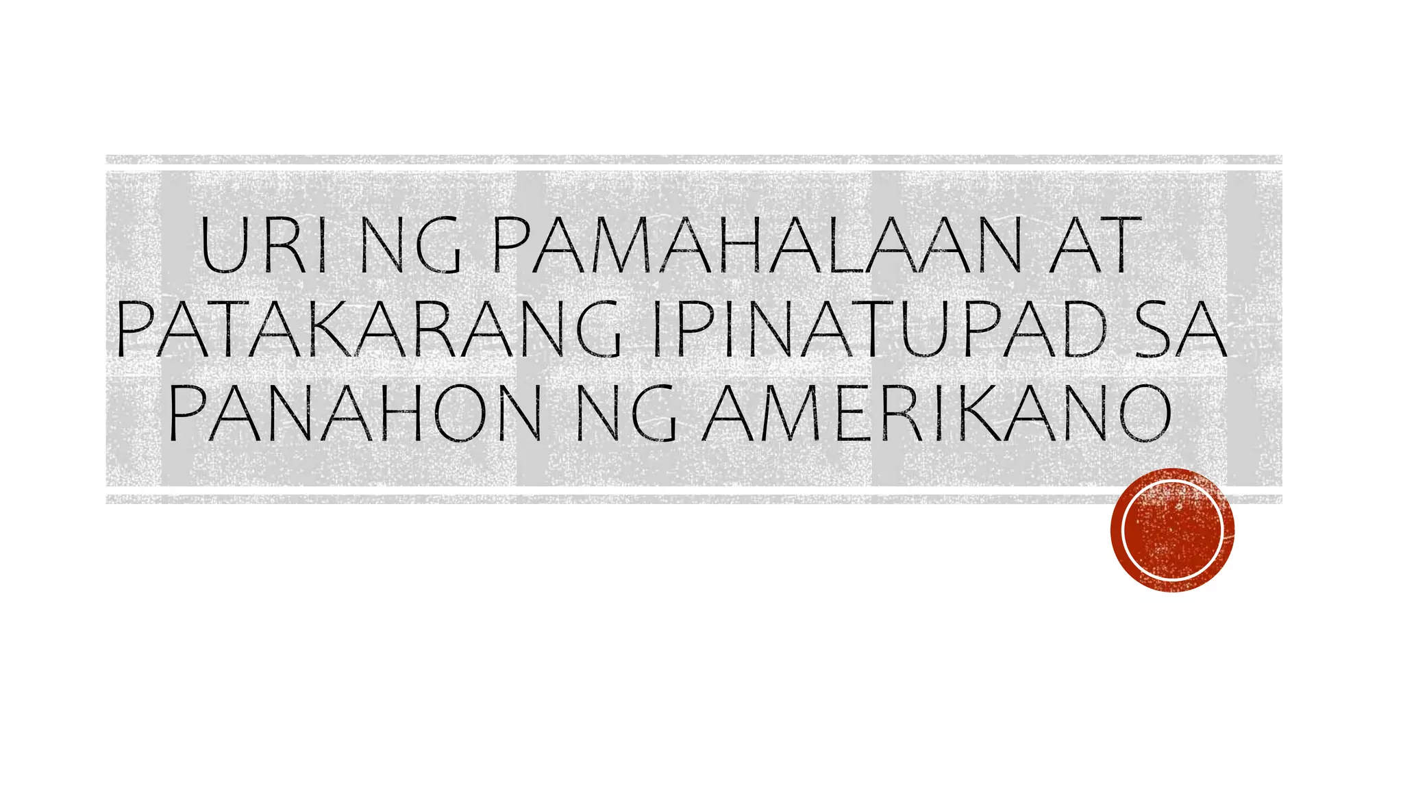 URI NG PAMAHALAAN AT PATAKARANG IPINATUPAD SA PANAHON.pptx