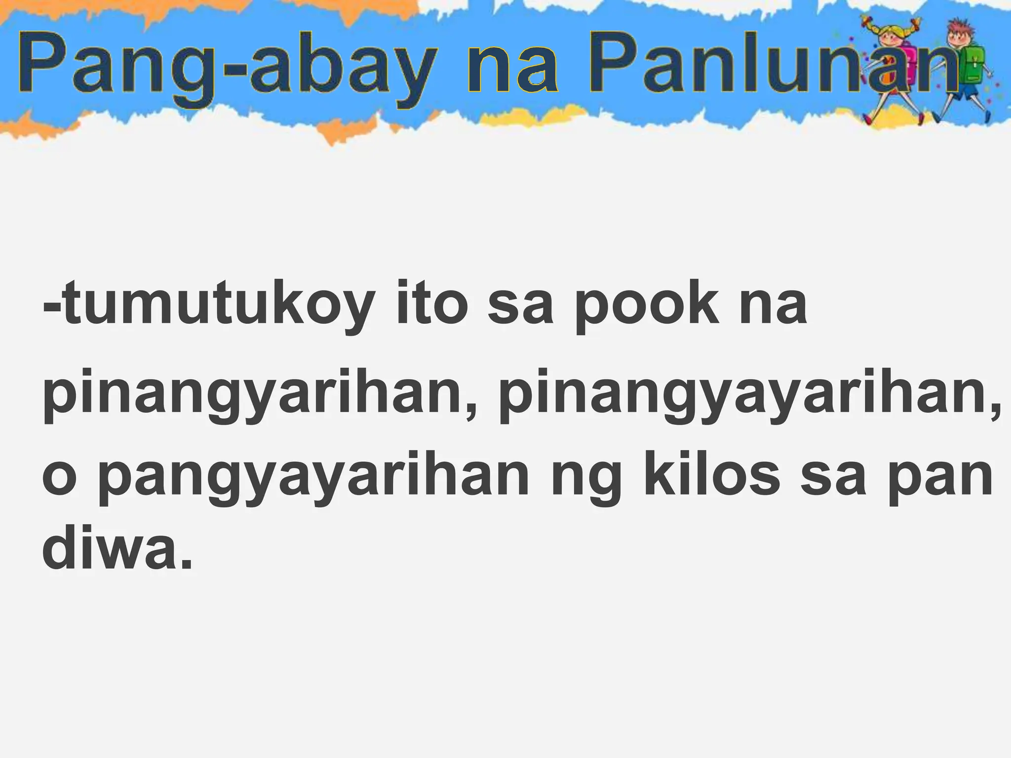 uri ng pang-abay (pamaraan, pamanahon, panlunan) | PPTX