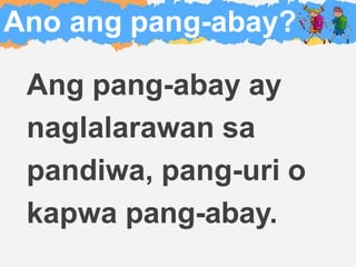 uri ng pang-abay (pamaraan, pamanahon, panlunan) | PPTX