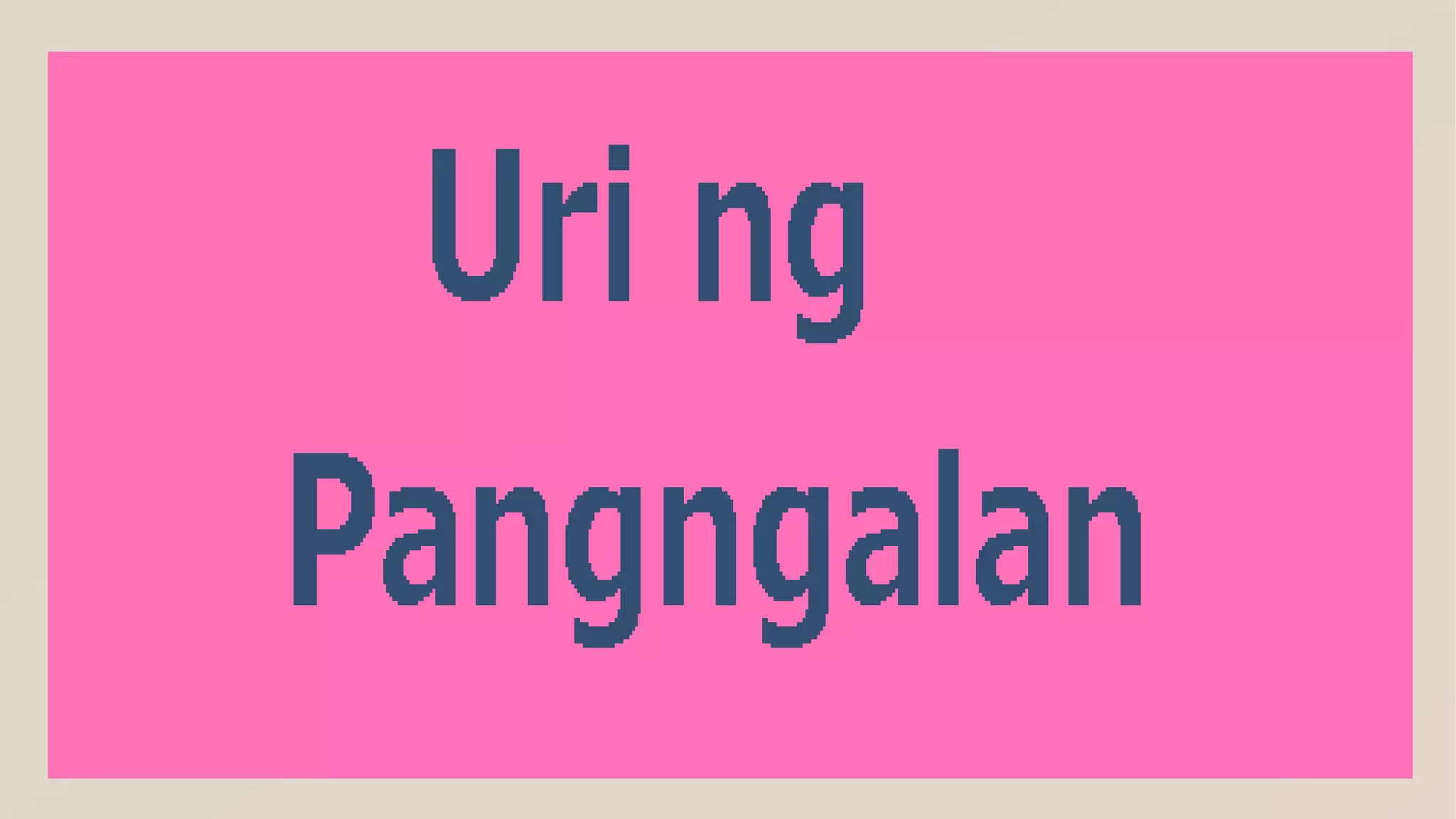 Uri ng Pangngalan | PPT