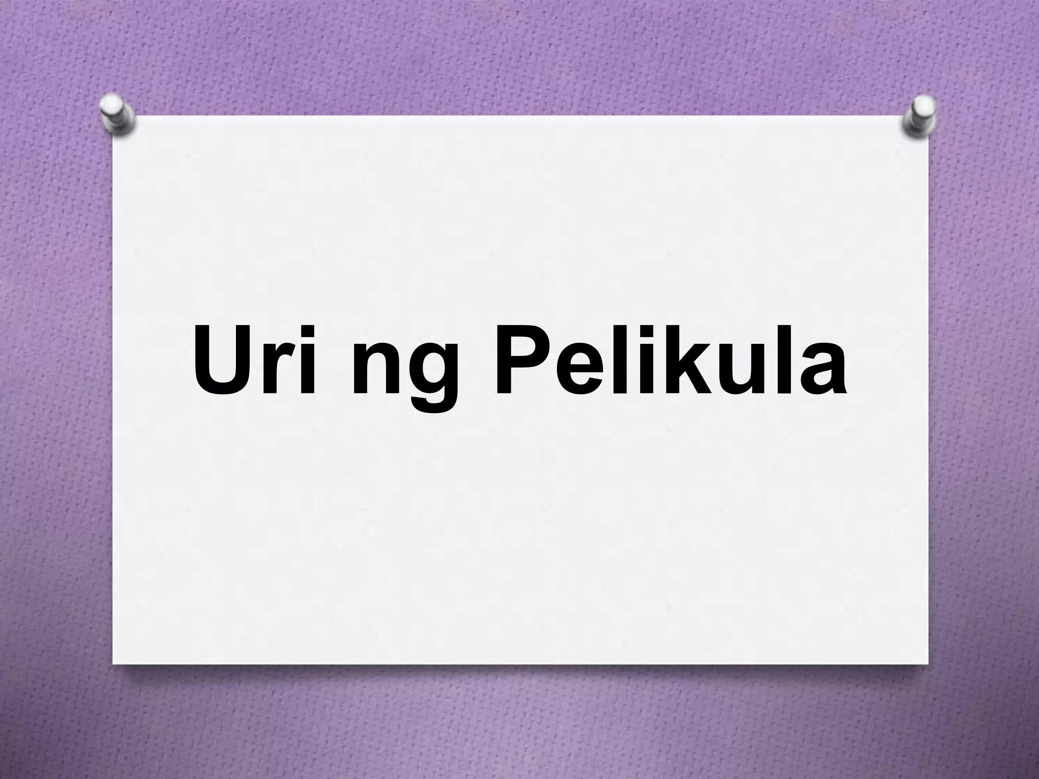 Uri ng Pelikula.pptx