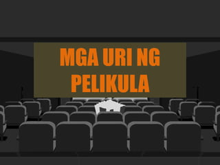 Pitong Uri ng pelikula.pptx katangian ng Pelikula | PPTX