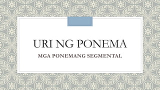 URI NG PONEMA | PPTX