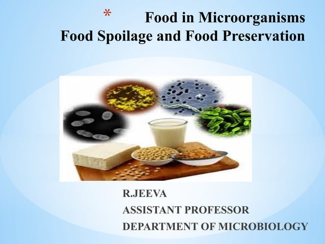 Food in Microorganisms,Food Spoilage and Food Preservation | PPTX