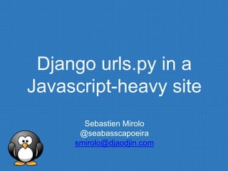 Django urls.py in a Javascript-heavy site | PPT