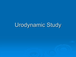 Presentation URODYNAMIC study urolog.ppt