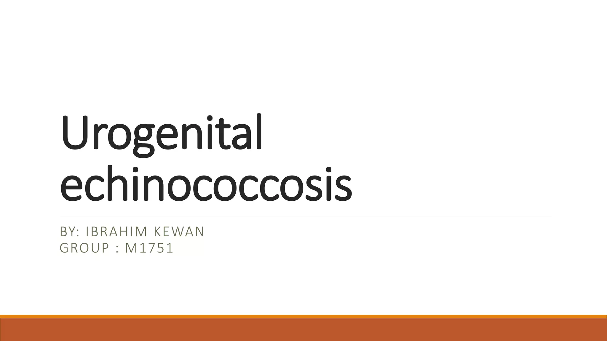 Urogenital echinococcosis | PPTX