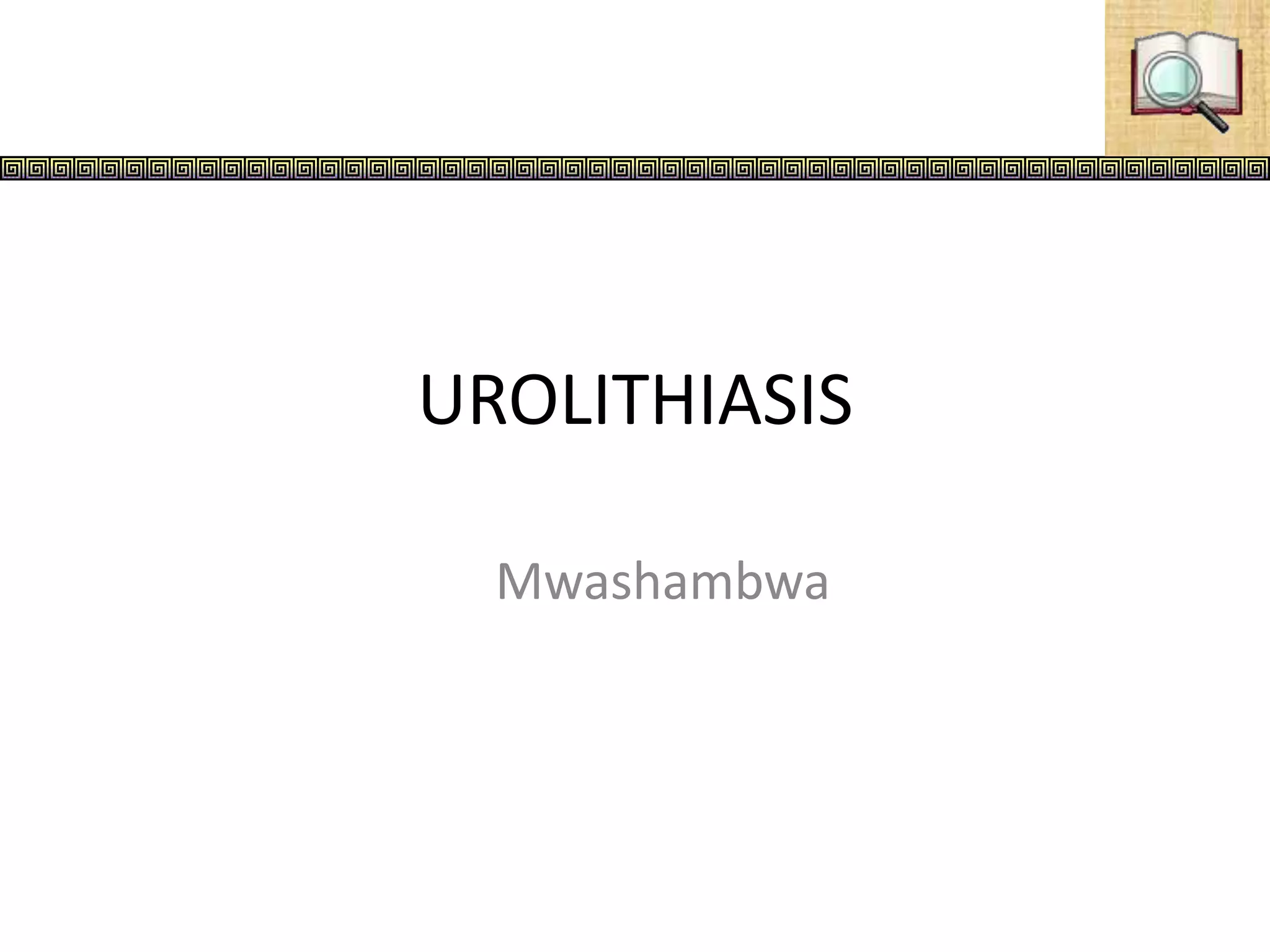 Urolithiasis (kidney stones) | PPTX