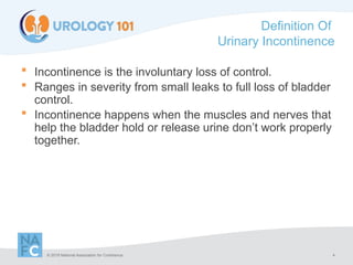Incontinence is the involuntary loss of control. Ranges in severity ...
