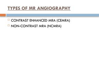 MR ANGIOGRAPHY by Urooj Mushtaq Bhat.pptx