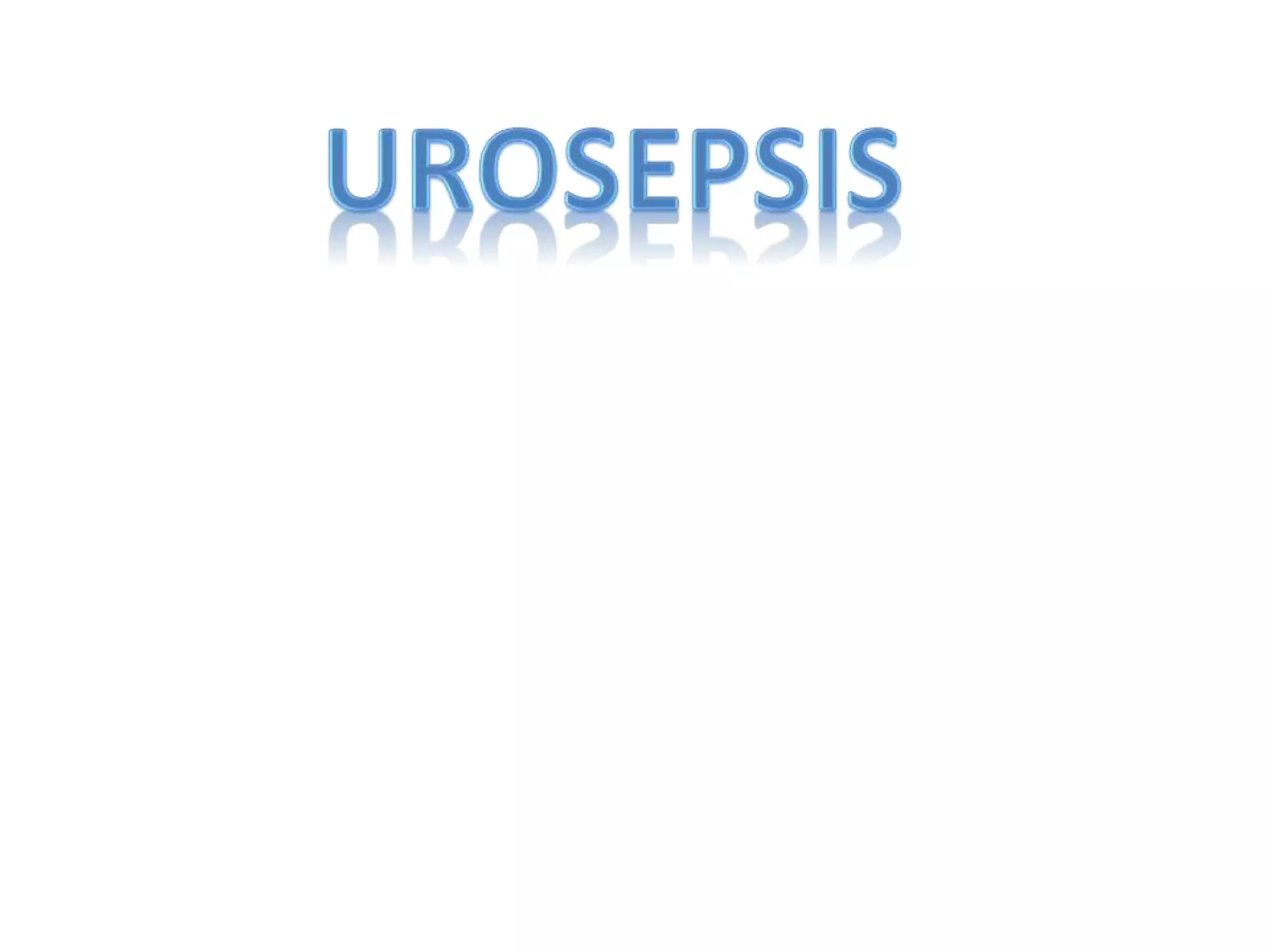 Urosepsis | PPTX | Infectious Diseases | Diseases and Conditions