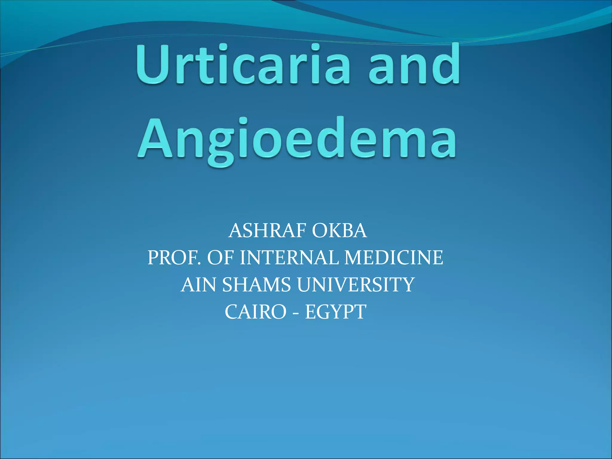 clinical approach to Urticaria AND ANGIODEMA | PPT