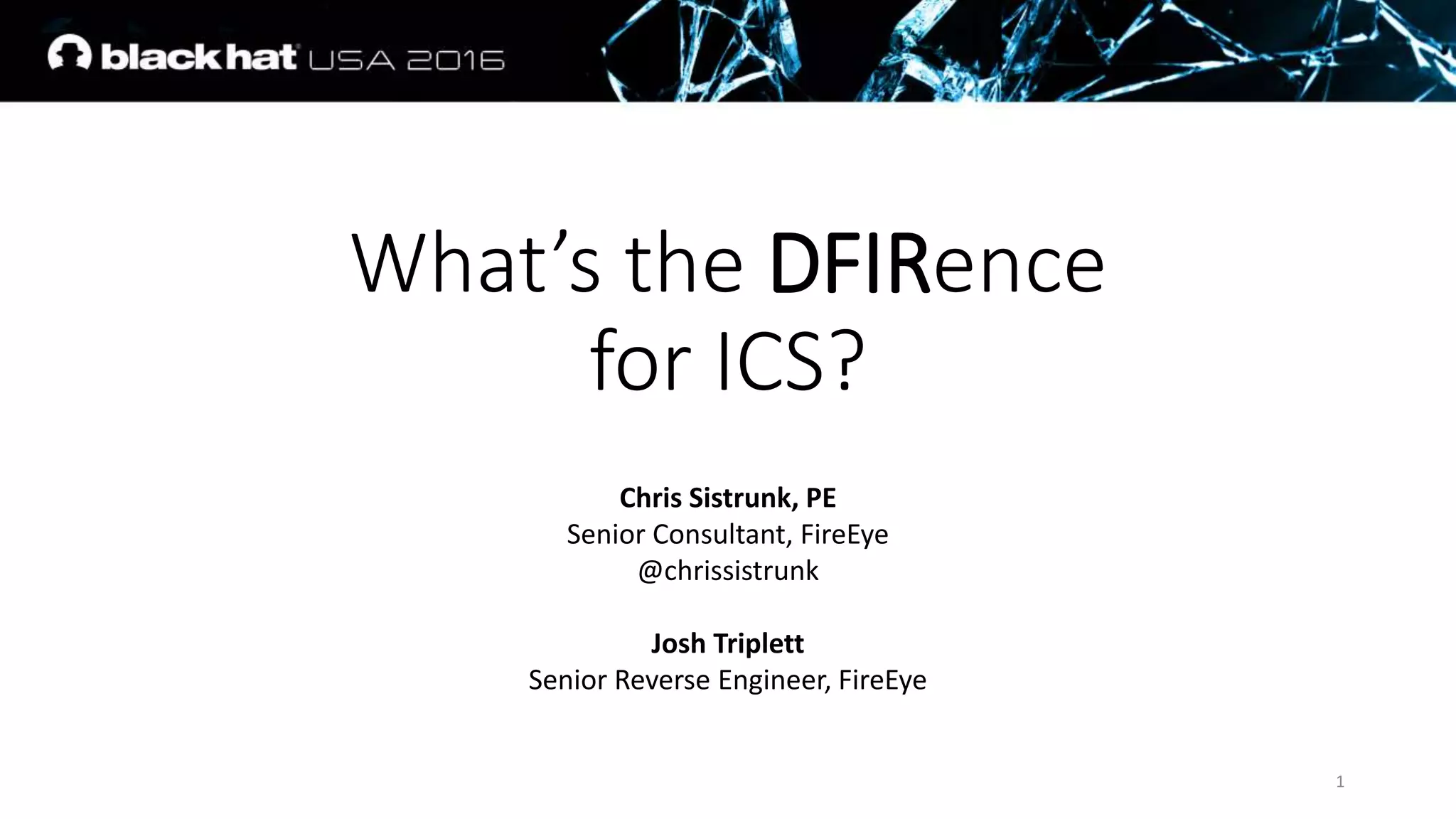 Blackhat USA 2016 - What's the DFIRence for ICS? | PPTX