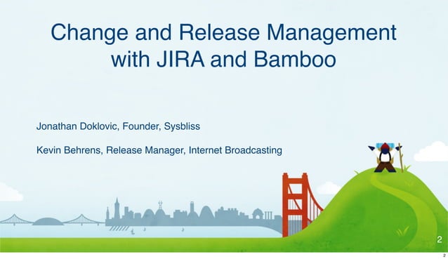 Change and Release Management with JIRA and Bamboo - Atlassian Summit ...