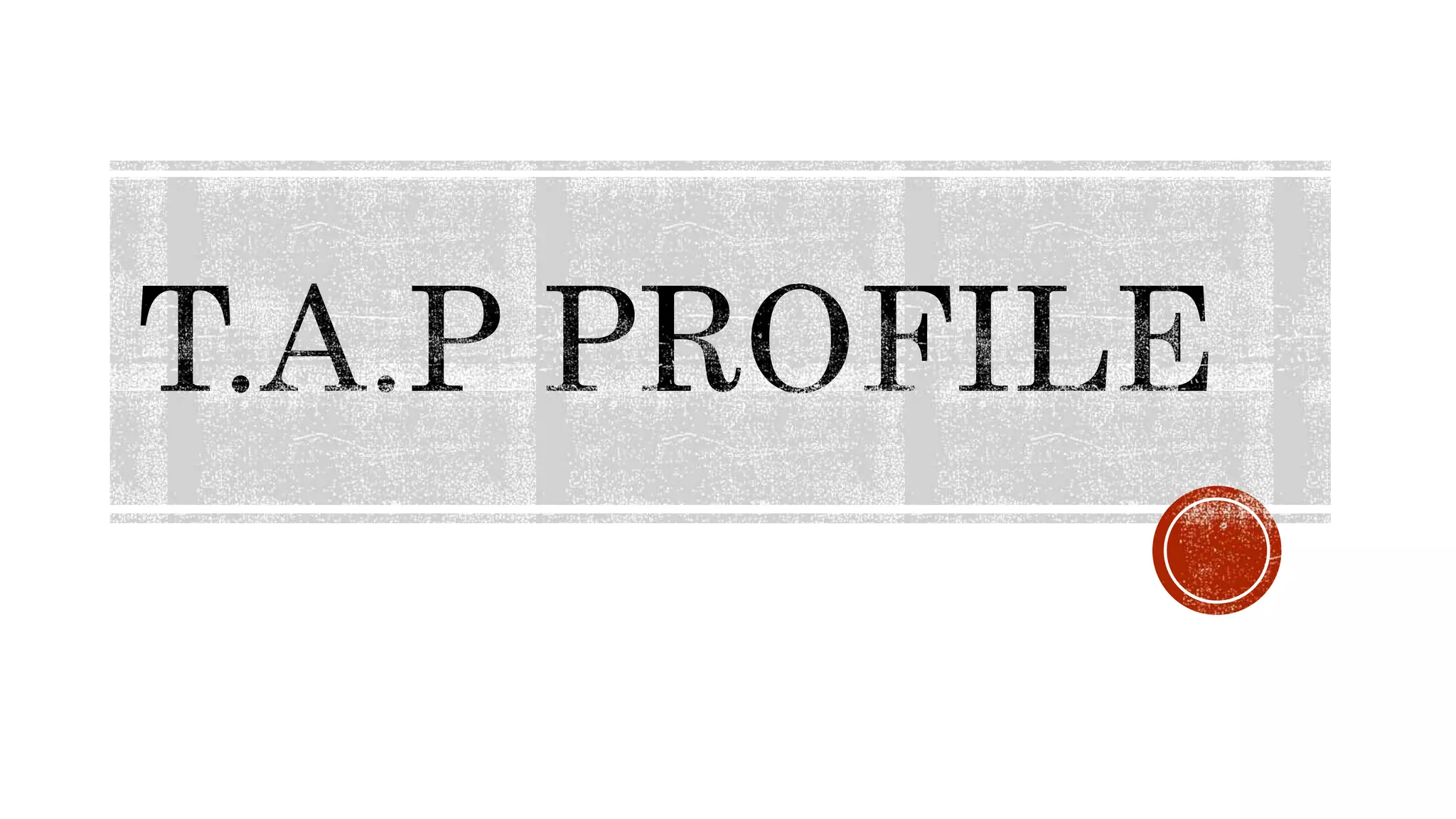 TAP Profile | PPTX