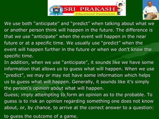 Usage of 'anticipate, predict and guess. | PPT