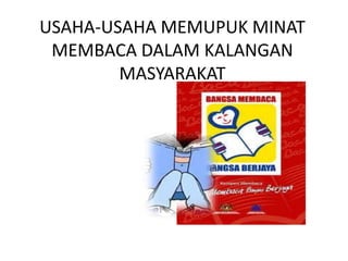 Usaha Usaha Memupuk Minat Membaca Dalam Kalangan Masyarakat Pptx