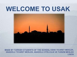 Usak presentation made by turkish students | PPTX