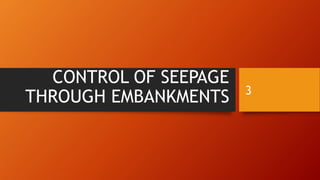 Control Of SEEPAGE THROUGH EMBANKMENTS | PPTX