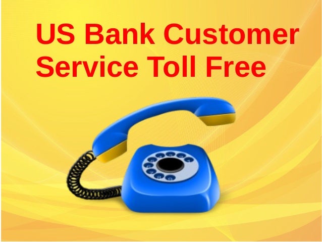 US Bank Customer Service Toll Free US Bank Customer Service Toll Free