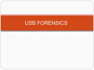 USB FORENSICS.pptx for the purpose of fo | PPTX