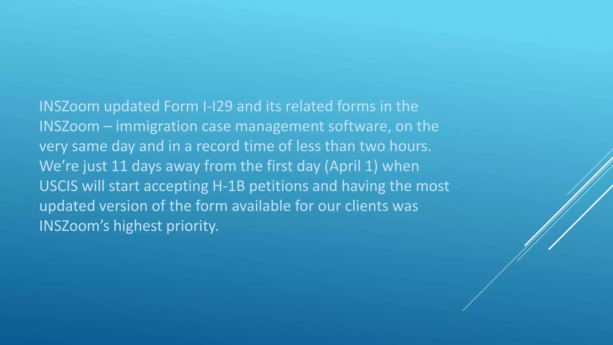 USCIS Releases Updated Form I-I29, INSZoom responds in less than two hours! | INSZoom | PPTX