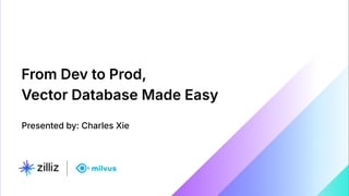 From Dev to Prod, Vector Database Made Easy | PDF