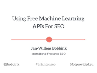 Use free Machine Learning APIs #brightonseo | PDF