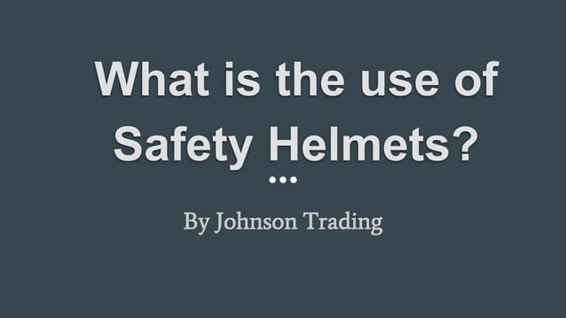 What is the use of Safety Helmets? | PPTX
