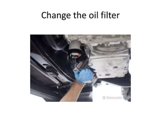 procedure for changing oil and apply lubricant | PPTX