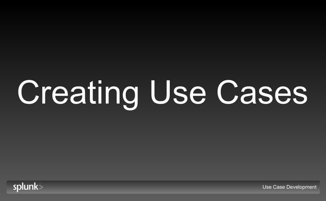 Splunk | Use Case Training | PPT