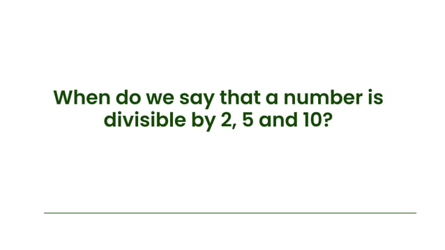 Use divisibility rules for 2, 5, and 10 to find the common factors of numbers.pptx