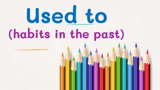 used to, be used to and get used to | PPTX