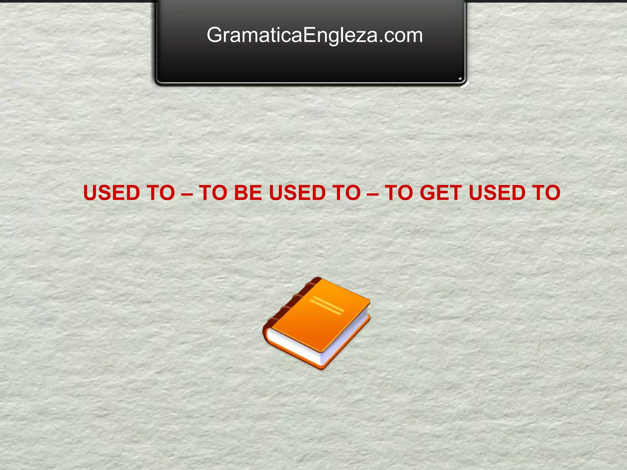 Used to; be (get) used to | PPT