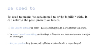 USED TO – BE USTED TO – GET USED TO.pptx
