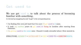 USED TO – BE USTED TO – GET USED TO.pptx