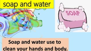 Used to clean your body | PPTX