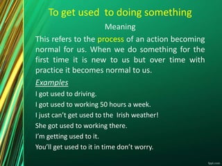 Used to, get used to be used to and would slideshare | PPSX