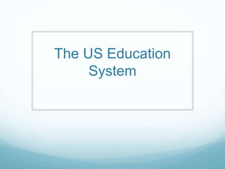 Us Education System (Elena Herrera) | PPTX
