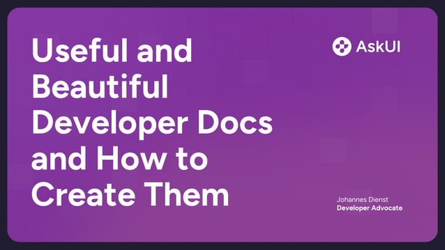 Useful And Beautiful Developer Docs and How to Create Them | PPT