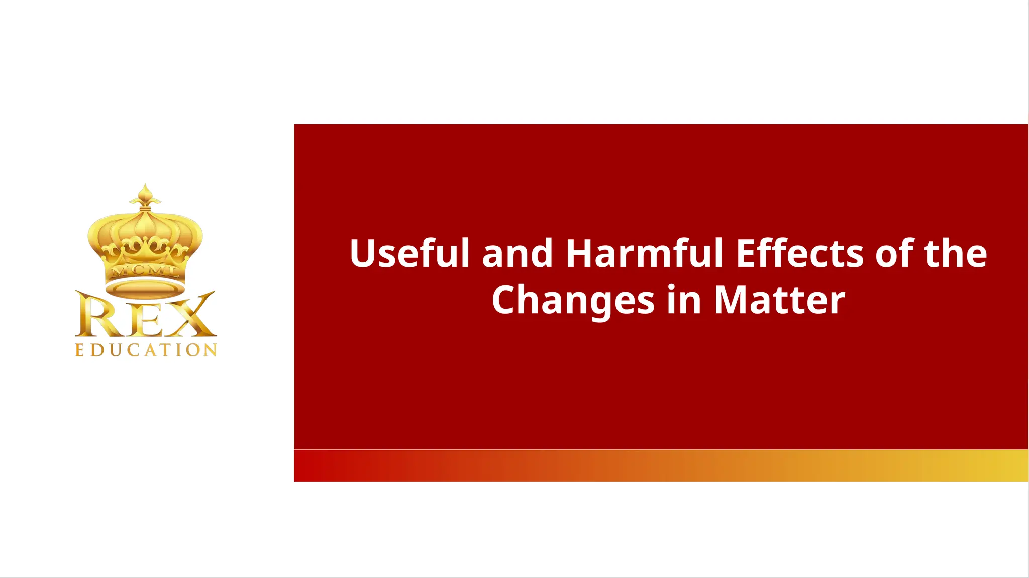 Useful+and+Harmful+Effects+of+the+Changes+in+Matter+.pptx