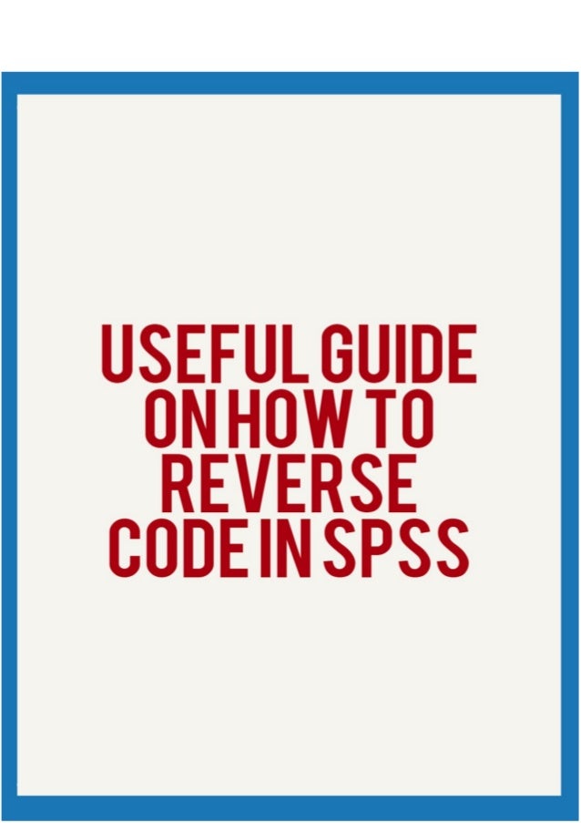 Useful Guide On How To Reverse Code In SPSS Useful Guide On How To Reverse Code In SPSS